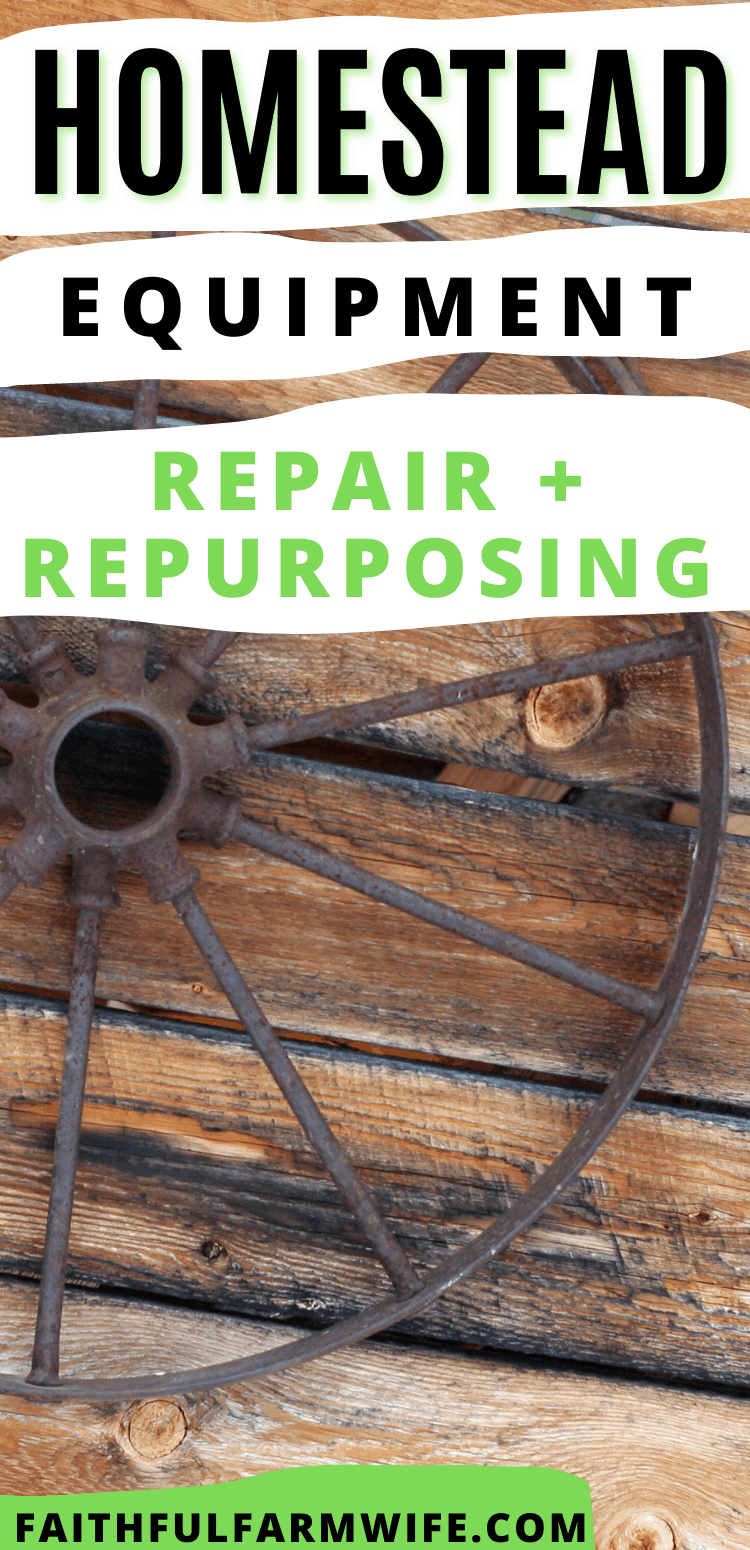 How to Upcycle & Repair Homestead Equipment - Mama on the Homestead