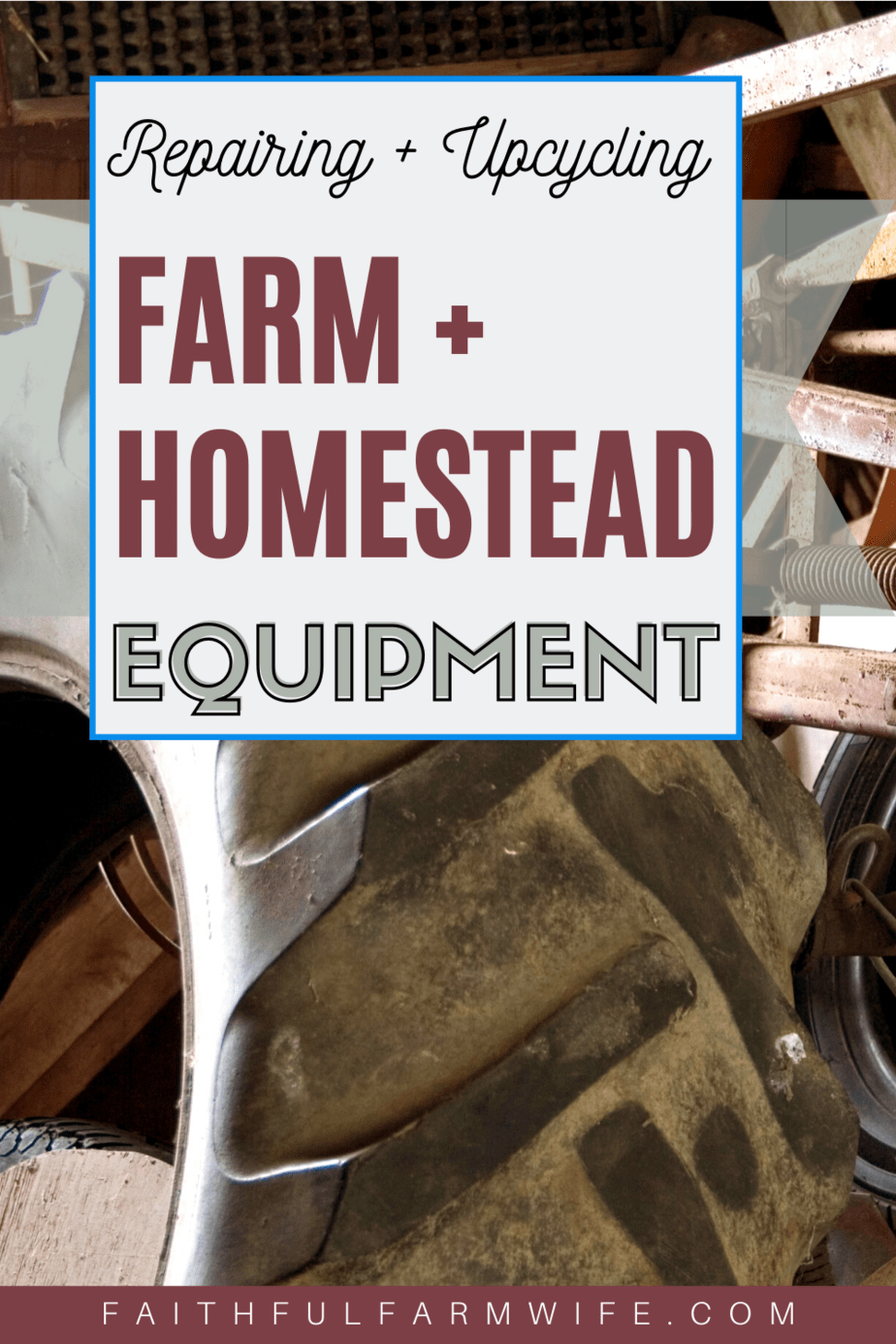 How to Upcycle & Repair Homestead Equipment - Mama on the Homestead